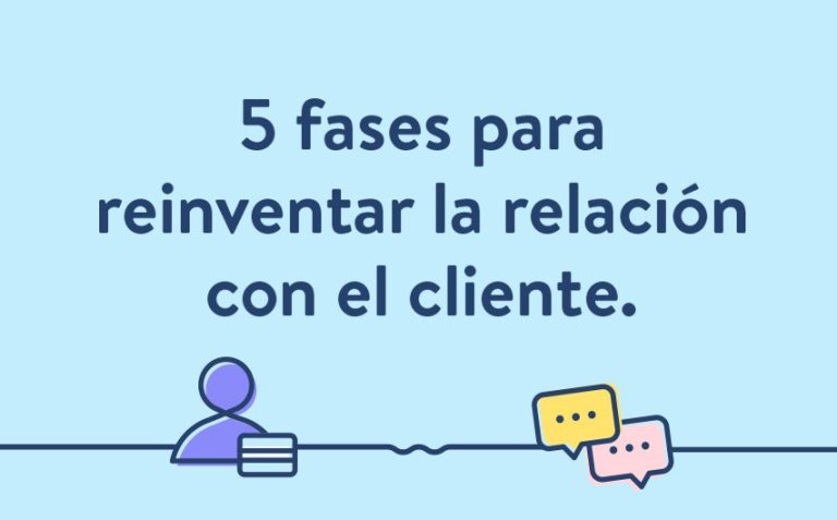 5 pasos para reinventar la relación con el cliente